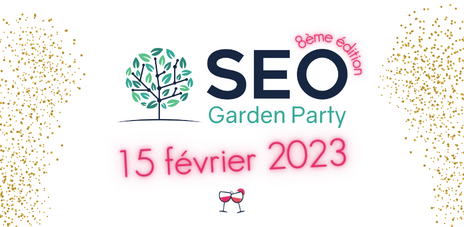 Les 6 conférences de la SEO Garden Party - 15 février 2023